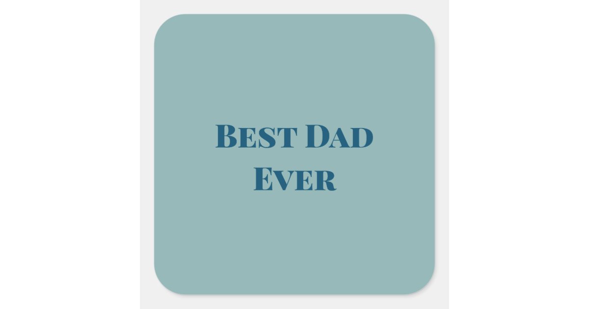 Blue happy father's day best Dad ever add text nam Square Sticker | Zazzle