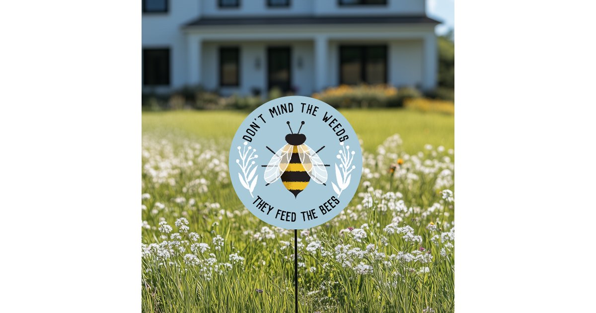 Blue Illustrated Weeds Feed the Bees Yard Sign | Zazzle
