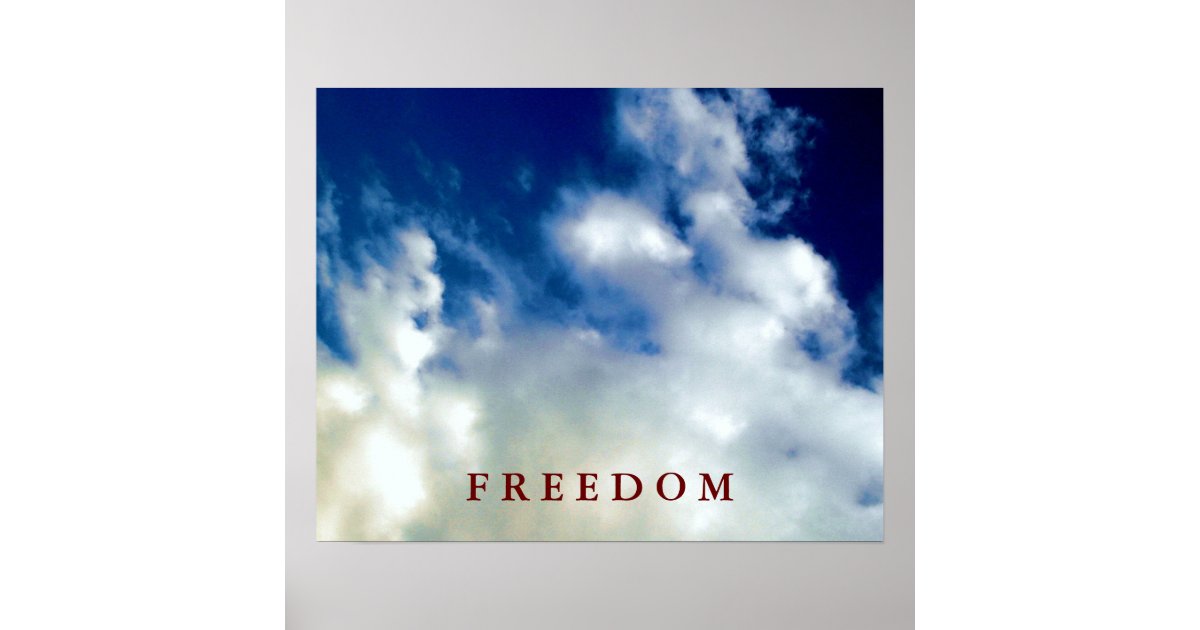 Blue Sky White Clouds Motivational Freedom Poster | Zazzle