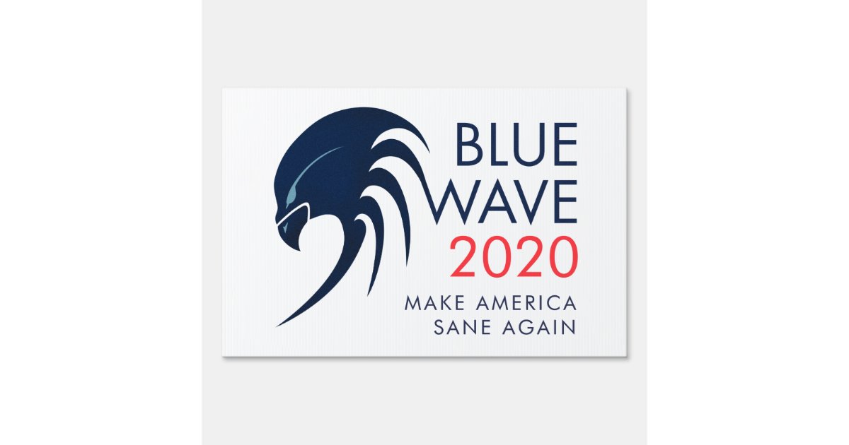 Blue Wave 2020 Resistance Presidential Election Sign | Zazzle