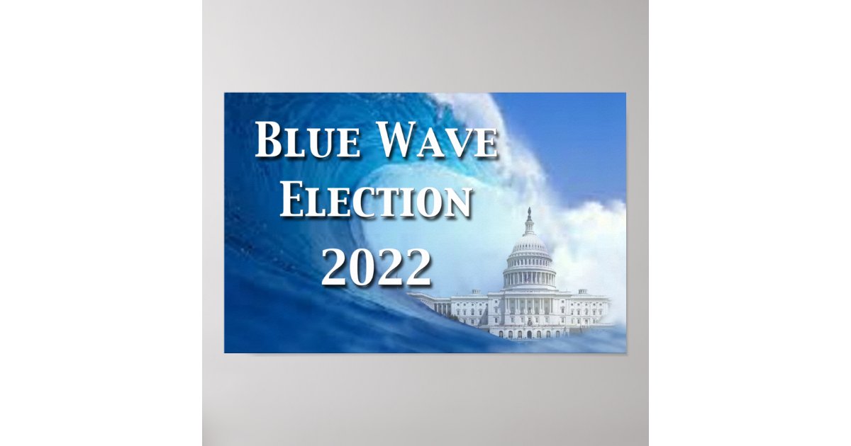 Blue Wave Election 2022 Poster | Zazzle