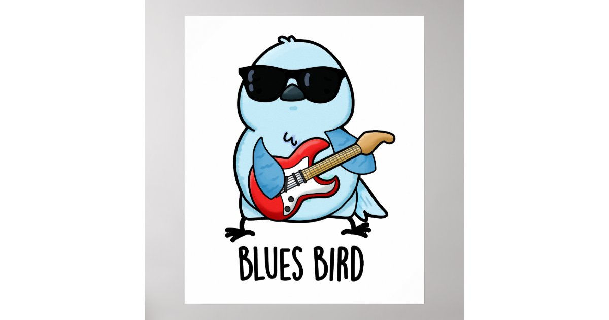 Blues Bird Funny Bluebird Pun Poster | Zazzle