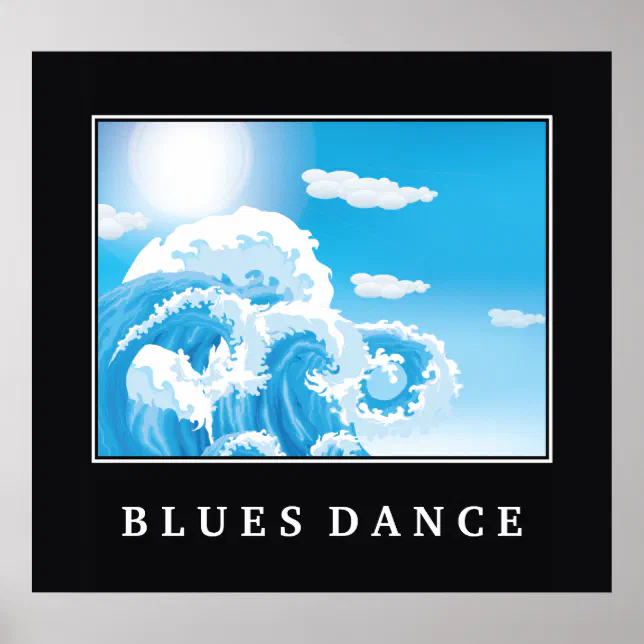 Blues dance blue white ocean waves motivational poster | Zazzle