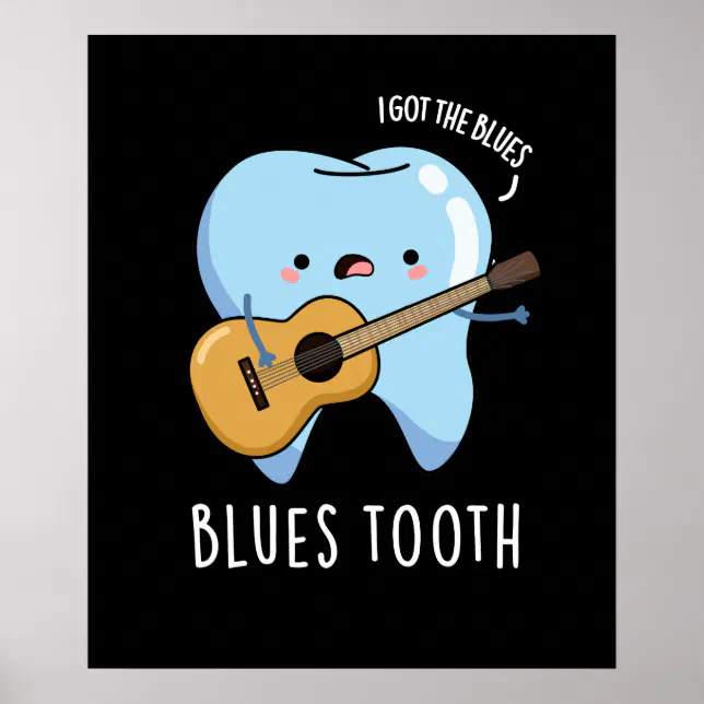 Blues Tooth Funny Dental Music Pun Dark BG Poster | Zazzle
