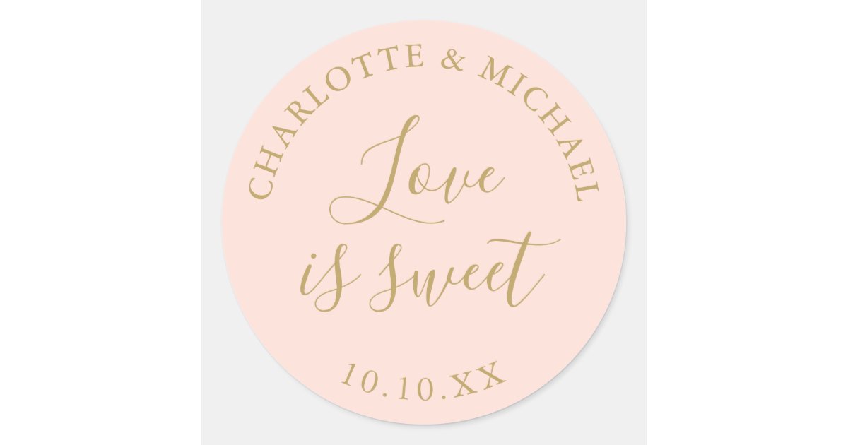 Blush Pink And Gold Love Is Sweet Wedding Favor Classic Round Sticker ...