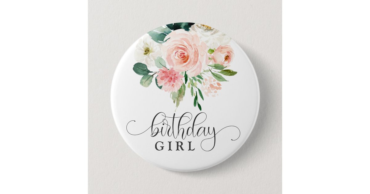 Blush Pink Floral Birthday Girl Button | Zazzle