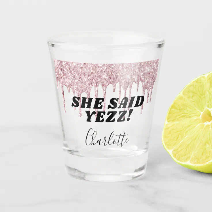 Blush pink glitter drips bride she said yes name shot glass | Zazzle