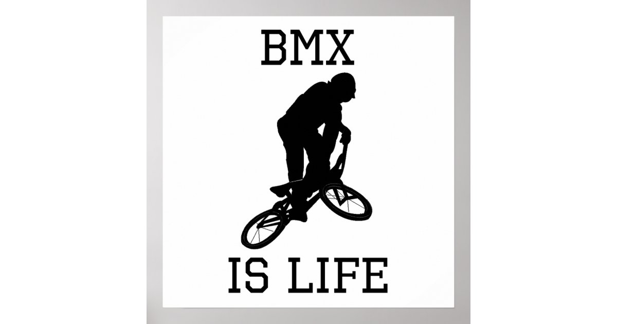 BMX Is Life Poster | Zazzle