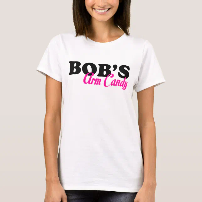 Bob Arm Candy T-Shirt | Zazzle