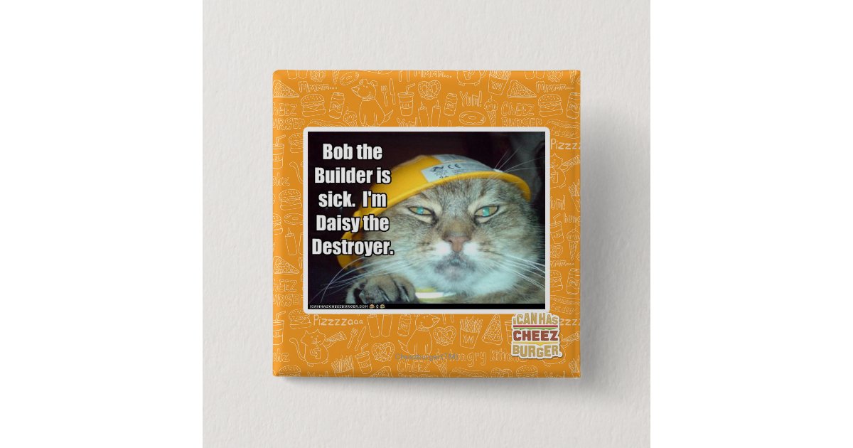 Bob the Builder is sick Button | Zazzle