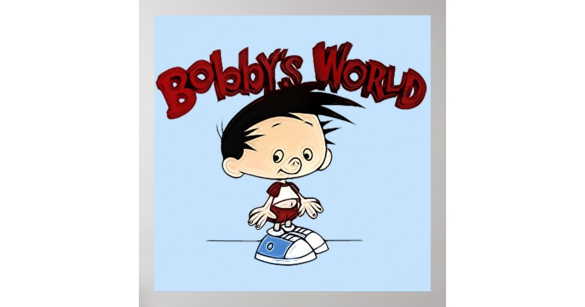 Bobbys World Cartoon Poster | Zazzle