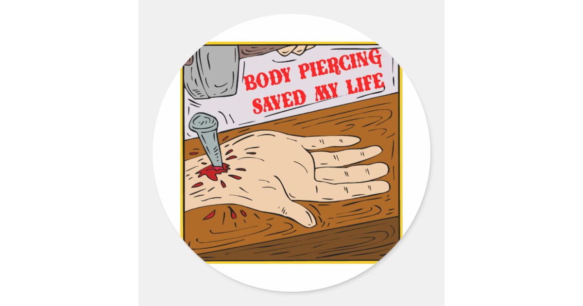 Body Piercing Saved My Life Classic Round Sticker | Zazzle