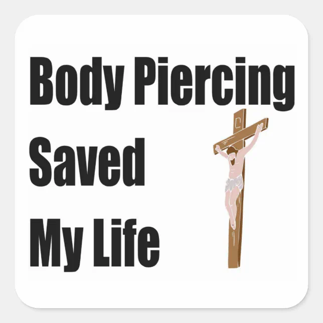 Body Piercing saved my life Square Sticker | Zazzle
