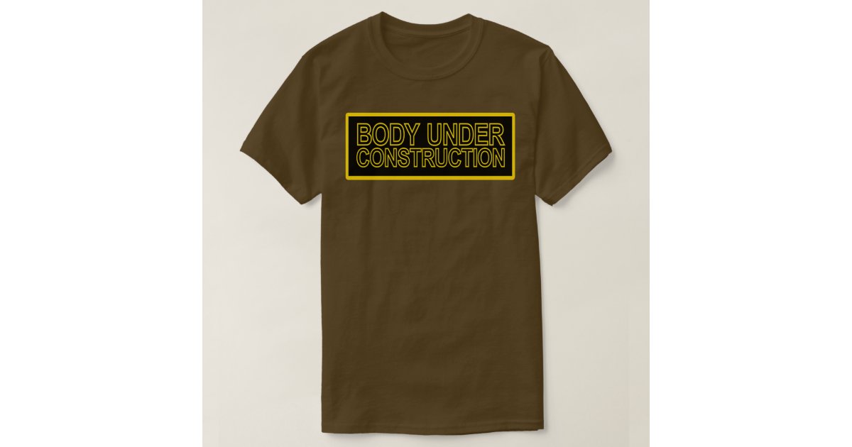 Body Under Construction Design for Bodybuilding T-Shirt | Zazzle