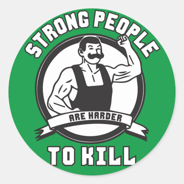 Bodybuilding - Strong People Are Harder To Kill Classic Round Sticker ...