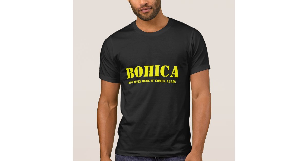 BOHICA T-Shirt | Zazzle.com