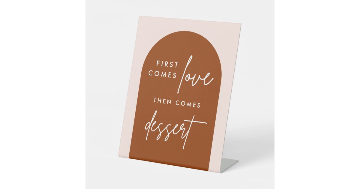 Boho Arch First Comes Love Then Comes Dessert Pedestal Sign | Zazzle