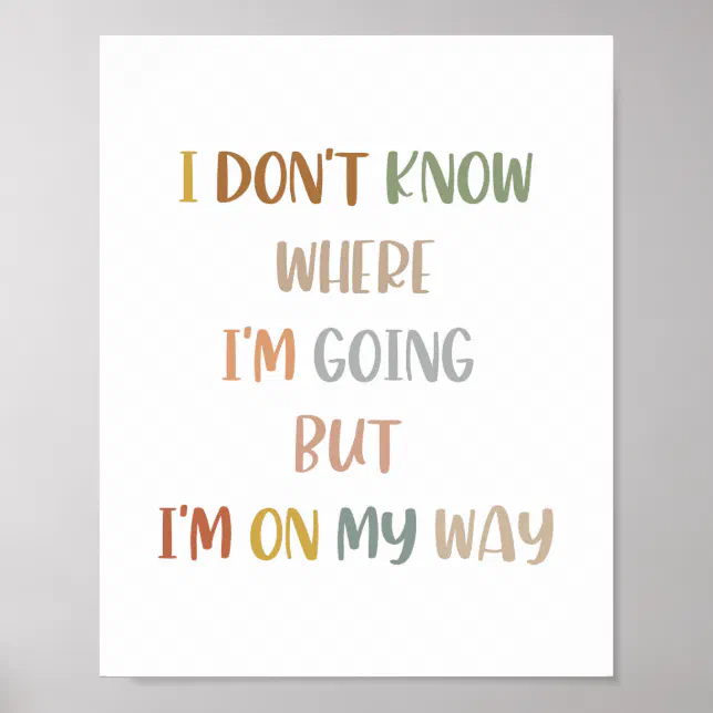 Boho I Don't Know Where Im Going But Im On My Way Poster | Zazzle