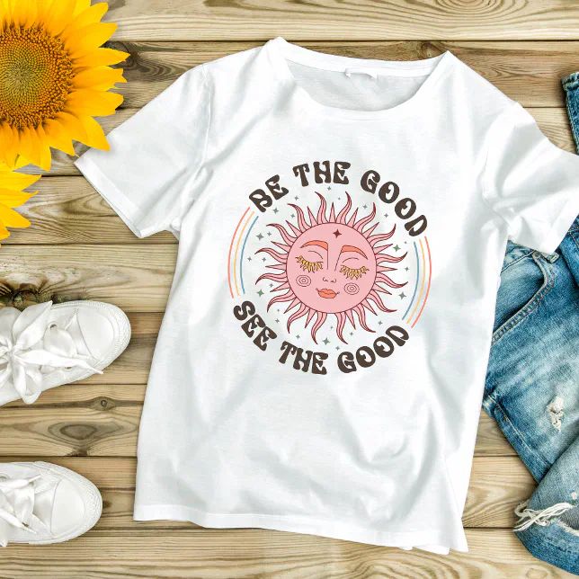 Boho Sun Be The Good See The Good Inspirational T-Shirt | Zazzle