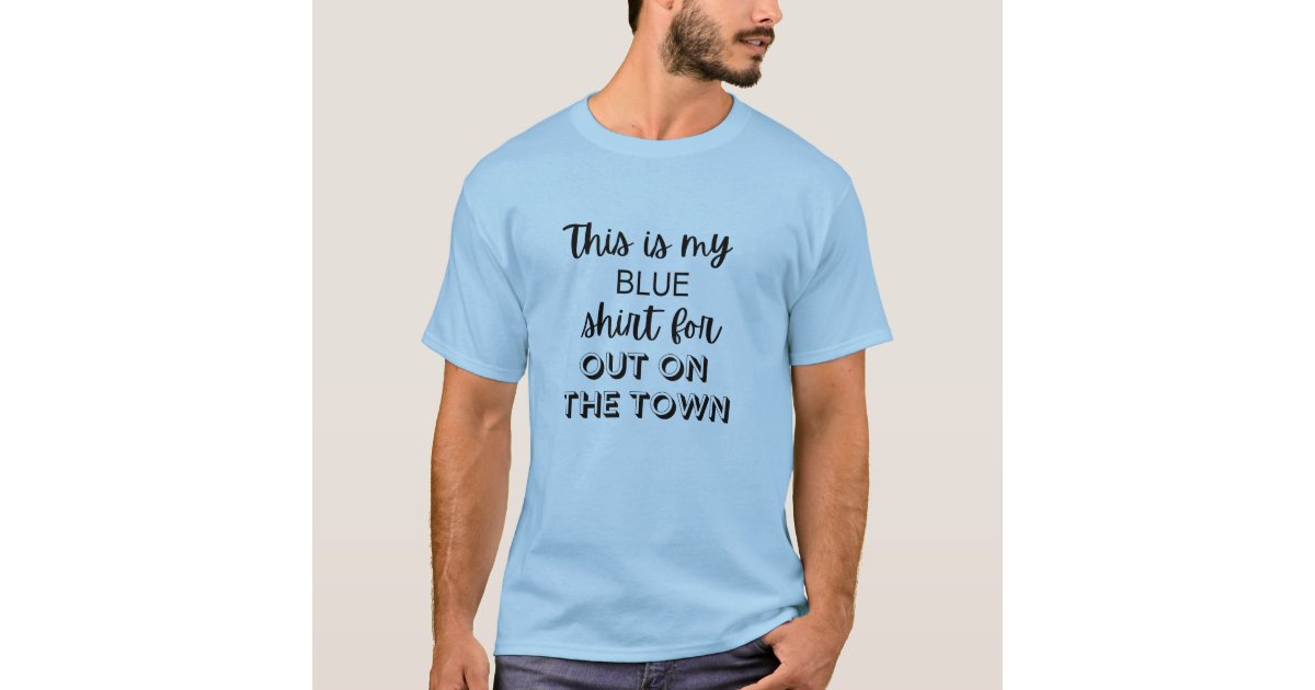 Bold Blue Humorous Date Night T-Shirt | Zazzle