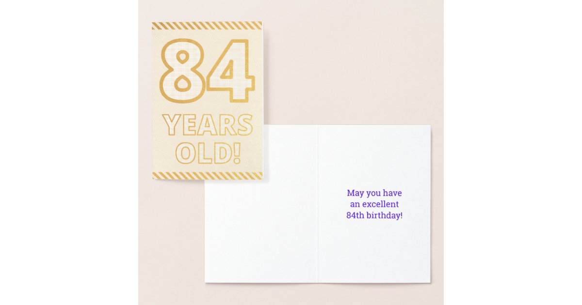 Bold, Gold Foil "84 YEARS OLD!" Birthday Card | Zazzle
