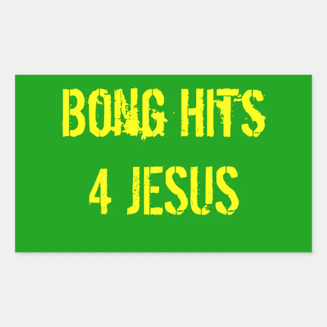 Bong Hits 4 Jesus Rectangular Sticker | Zazzle