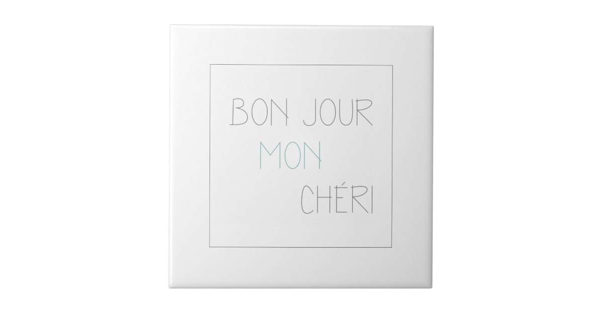 Bonjour Mon Cheri Ceramic Tile | Zazzle