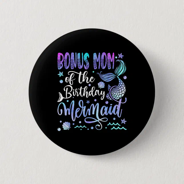 Bonus Mom Of The Birthday Mermaid Bday Girl Party Button | Zazzle