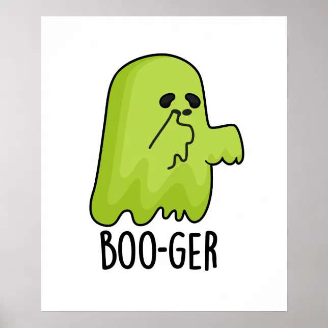 Boo-ger Funny Halloween Booger Ghost Pun Poster | Zazzle