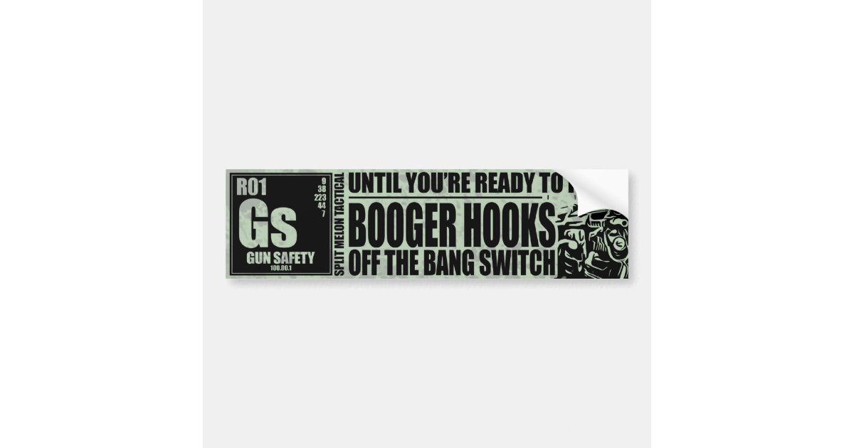 Booger Hooks Off the Bang Switch - Gun Safety Bumper Sticker | Zazzle