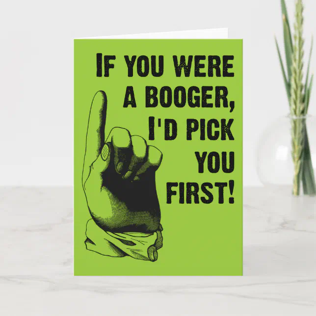 Booger Pick You First Funny Greeting Card | Zazzle