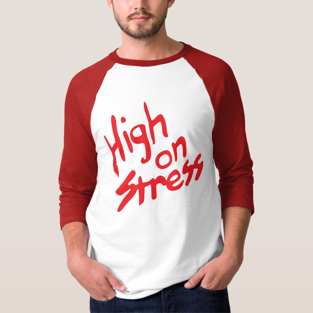 Booger's High on Stress Shirt | Zazzle