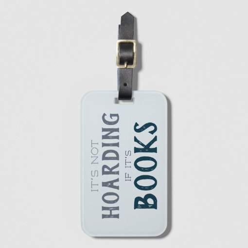 Book Hoarding Funny Bibliophile Readers Nerd Luggage Tag | Zazzle