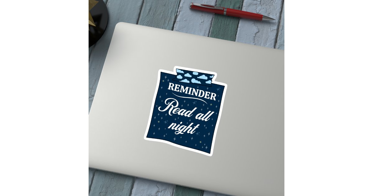 Bookish Reminder - Read All Night Sticker | Zazzle