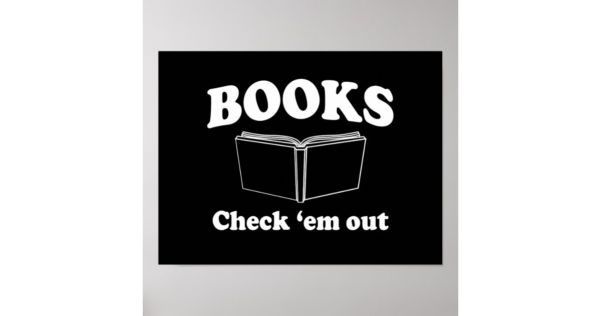 Books: Check 'em Out Poster | Zazzle