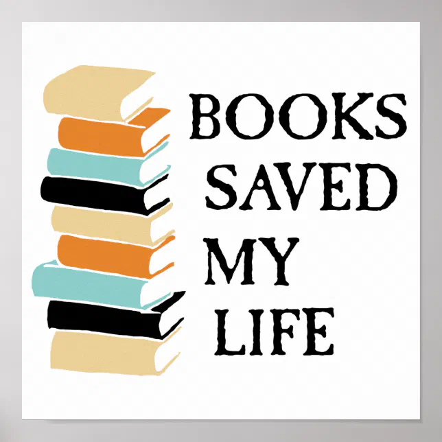 Books Saved My Life Poster | Zazzle