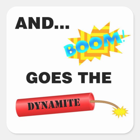 Boom Goes the Dynamite Square Stickers | Zazzle.com
