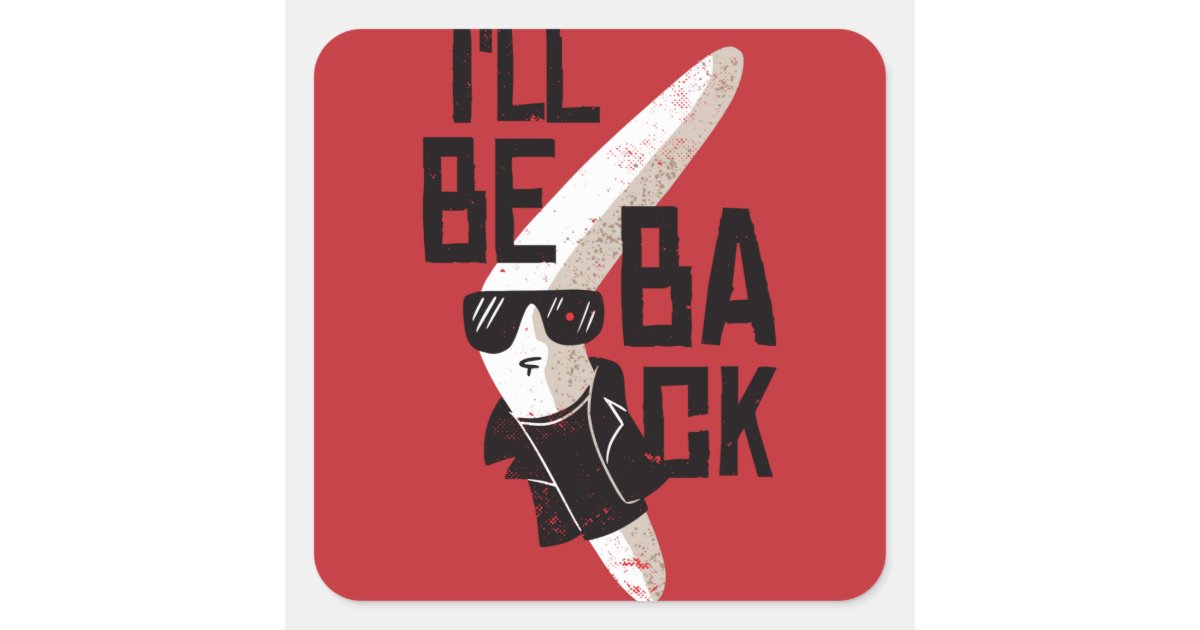 Boomerang I'll Be Back Terminator Parody Square Sticker | Zazzle