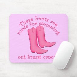Boots Are Made for Stomping out Breast Cancer Mouse Pad | Zazzle