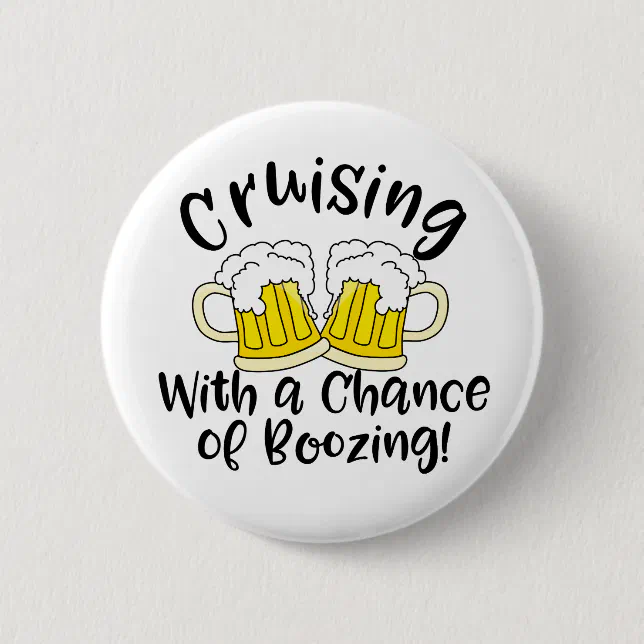 Booze Cruise Funny Crusing Drinking Party Pinback Button | Zazzle