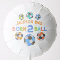 Born 2 Ball Soccer Birthday Balloon | Zazzle