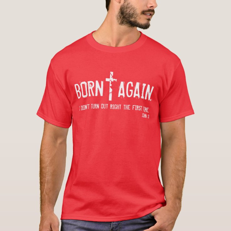 Born Again bible verse John 3 t-shirt | Zazzle