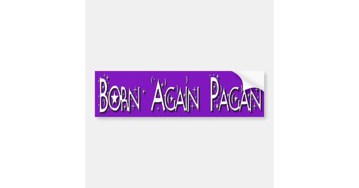 Born Again Pagan Bumper Sticker | Zazzle