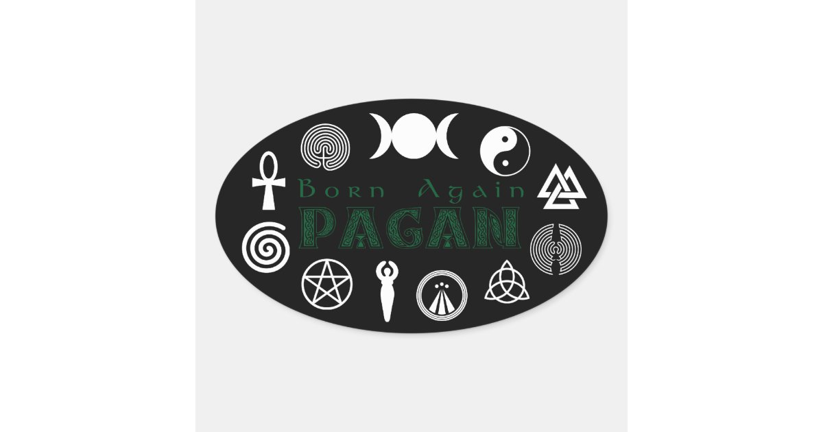 Born Again Pagan Oval Sticker | Zazzle