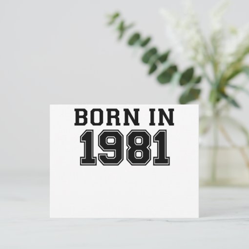 BORN IN 1981.png Postcard | Zazzle