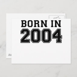 BORN IN 2004.png Postcard | Zazzle
