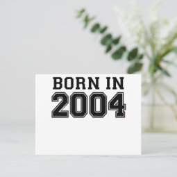 BORN IN 2004.png Postcard | Zazzle
