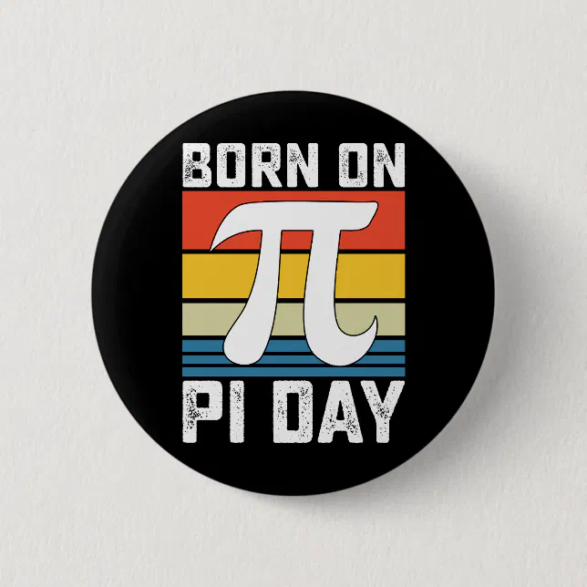 Born On Pi Day Birthday Math Mathematics Button | Zazzle