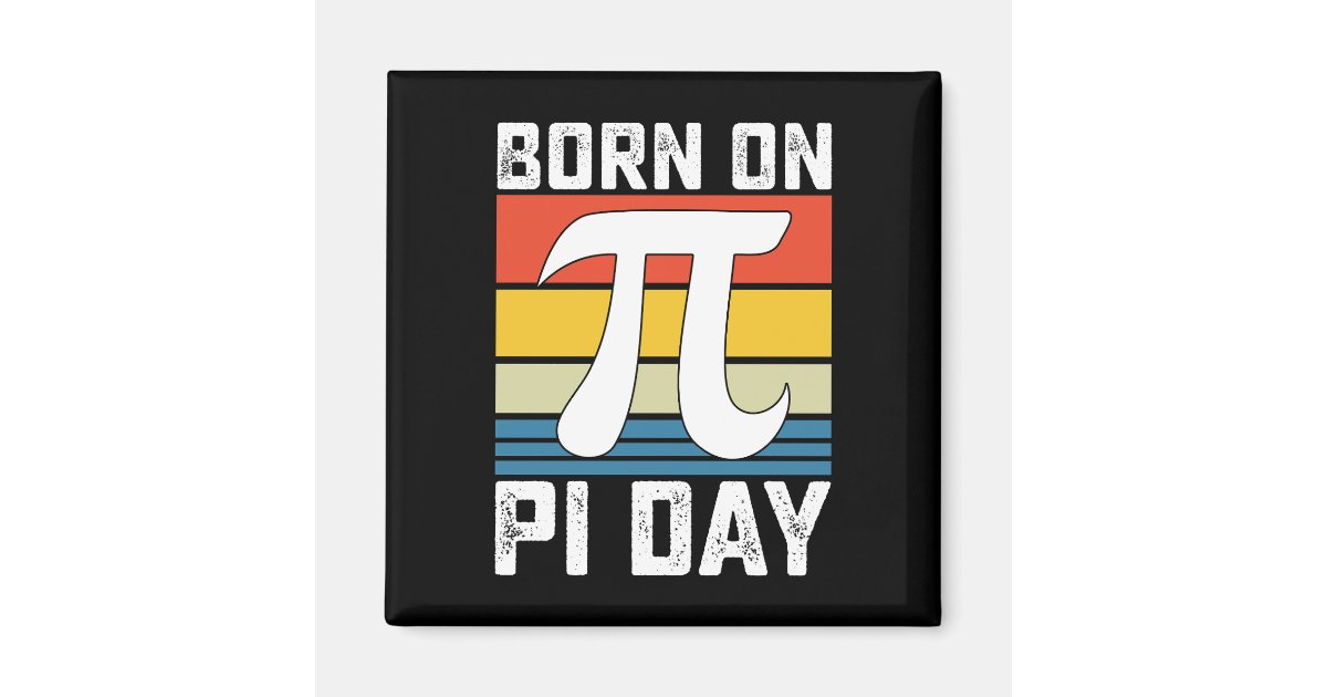 Born On Pi Day Birthday Math Mathematics Magnet | Zazzle