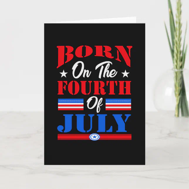 Born on the 4th of July Card | Zazzle